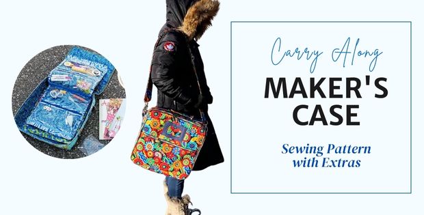 Carry Along Maker's Case sewing pattern with extras - Sew Modern Bags