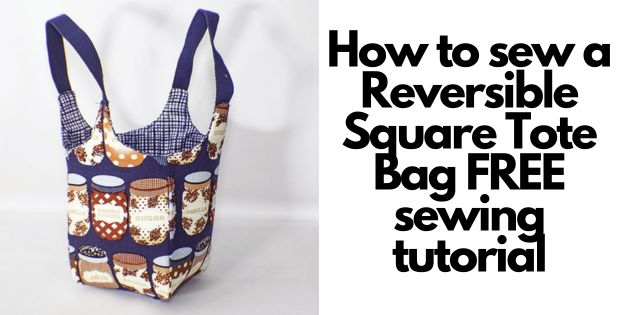Reversible Square Tote Bag FREE sewing tutorial - Sew Modern Bags