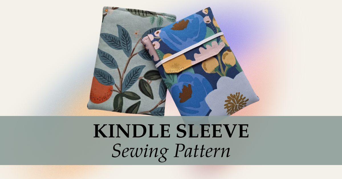 Kindle Sleeve Sewing Pattern by Woodland Stitches - Sew Modern Bags