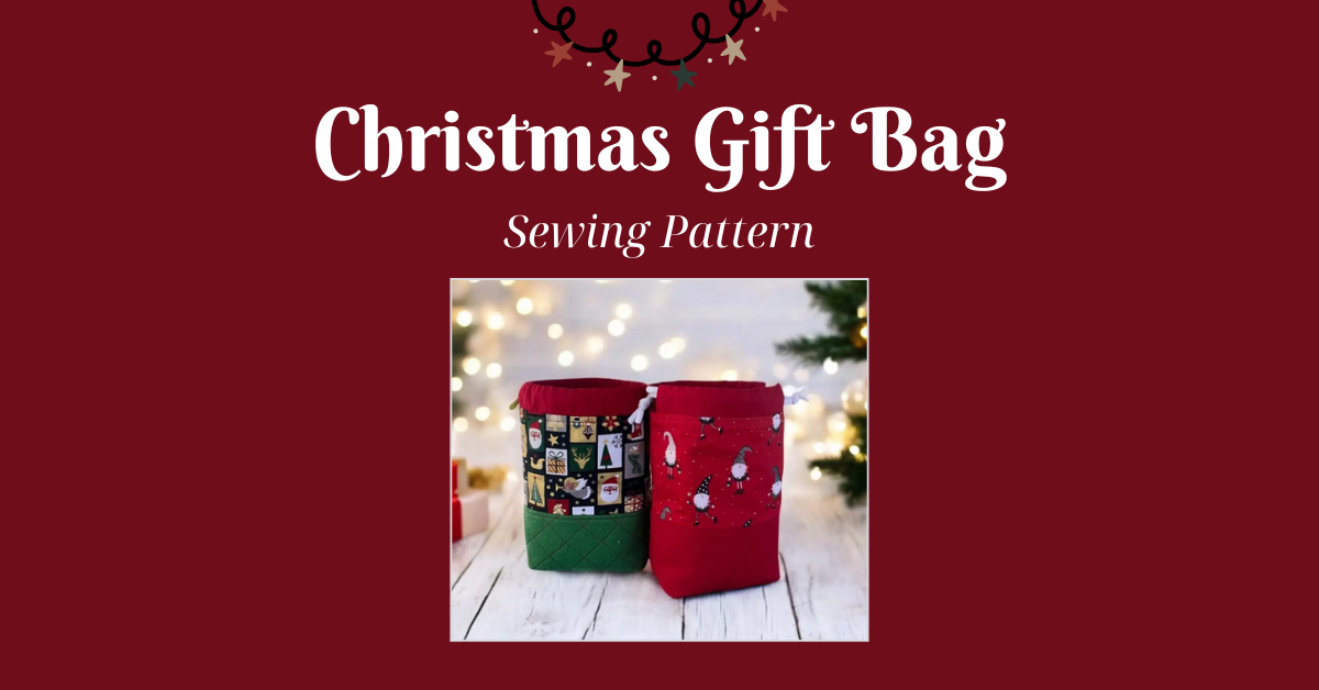 Christmas Gift Bag Sewing Pattern by My Cup of Stitching - Sew Modern Bags