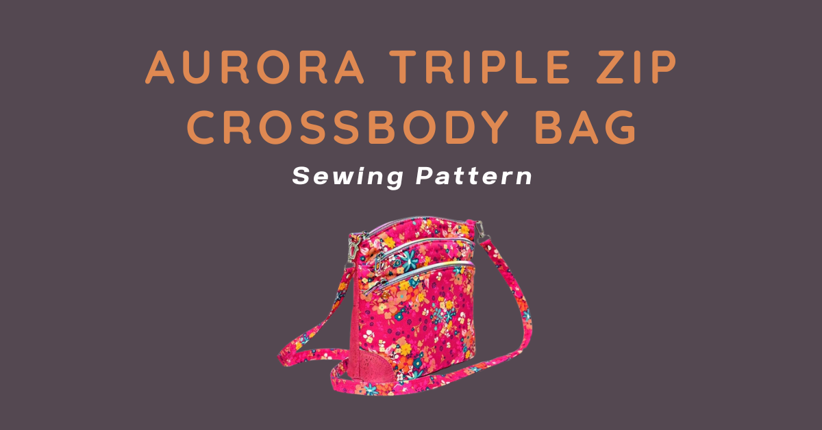 Aurora Triple Zip Crossbody Bag Pattern — Three Compartments, One ...